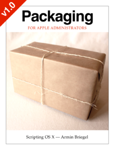 Introducing: Packaging for Apple Administrators – Scripting OS X